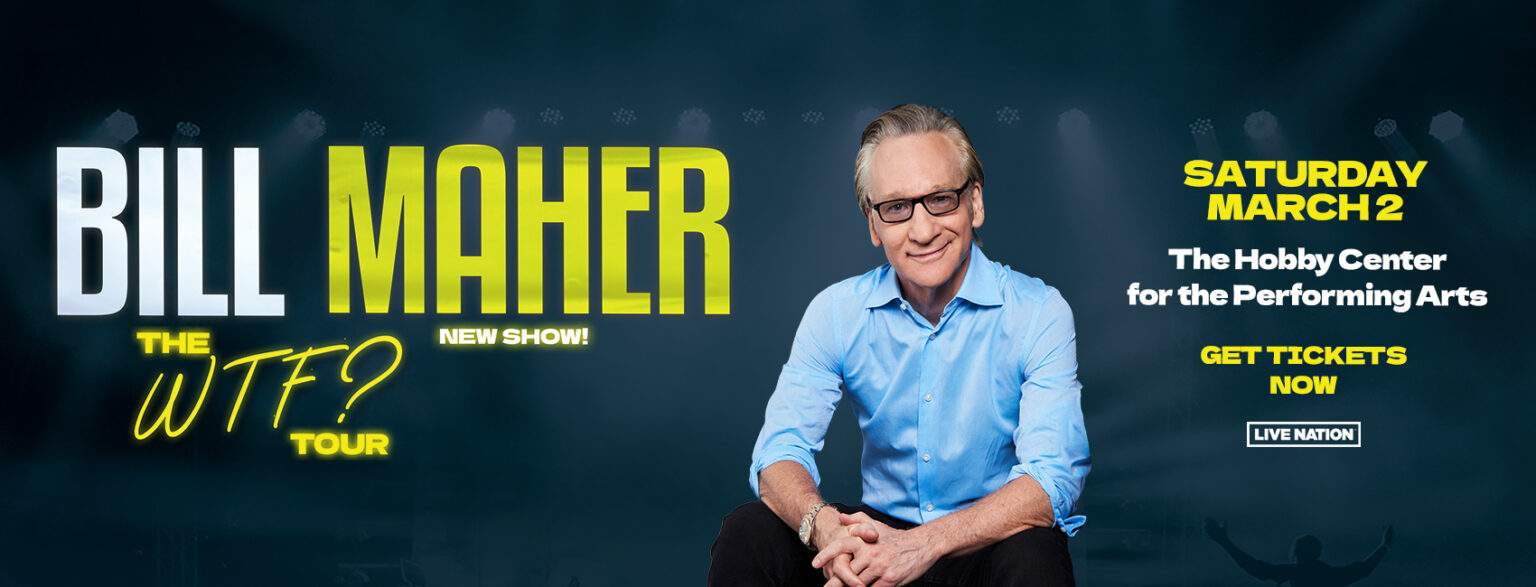 Bill Maher: The WTF? Tour - The Hobby Center